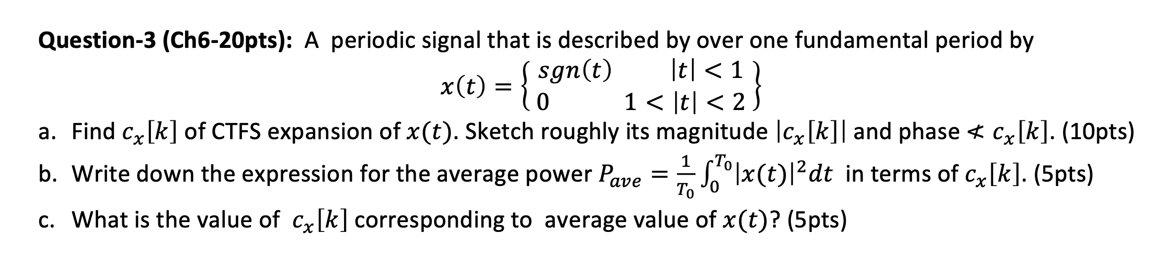 Solved Question-3 (Ch6-20pts): A periodic signal that is | Chegg.com