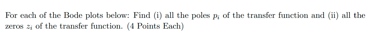 Solved For each of the Bode plots below: Find (i) all the | Chegg.com