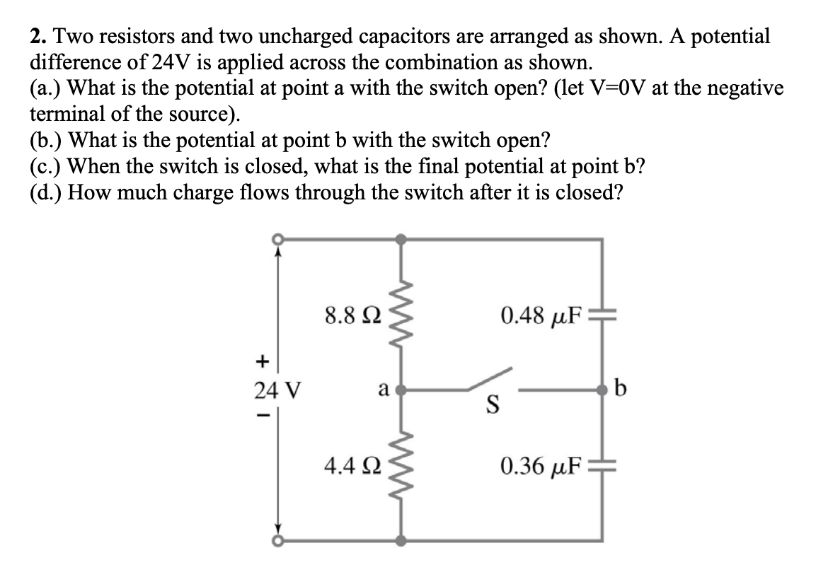 Solved: 2. Two Resistors And Two Uncharged Capacitors Are ... | Chegg.com