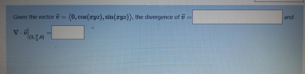 Solved Given the vector v= 0,cos(xyz),sin(xyz) , the | Chegg.com