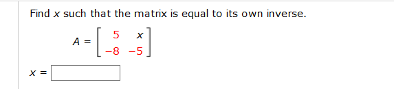 Solved Find x such that the matrix is equal to its own | Chegg.com