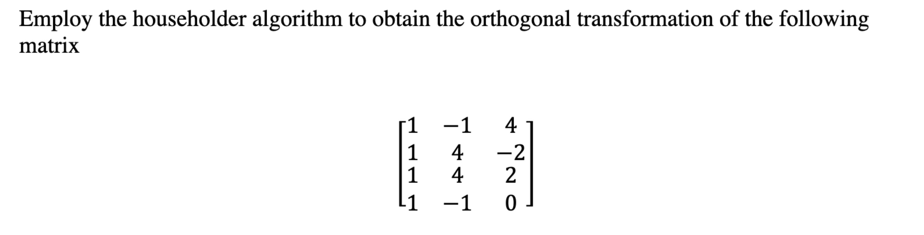 Solved Employ the householder algorithm to obtain the | Chegg.com