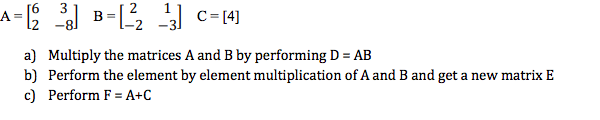 Solved A = 1 *3] B=122 -3] c= [4] a) Multiply the matrices A | Chegg.com
