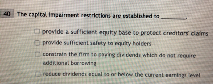 Solved 40 The capital impairment restrictions are | Chegg.com Solved 40 The capital impairment restrictions are | Chegg.com