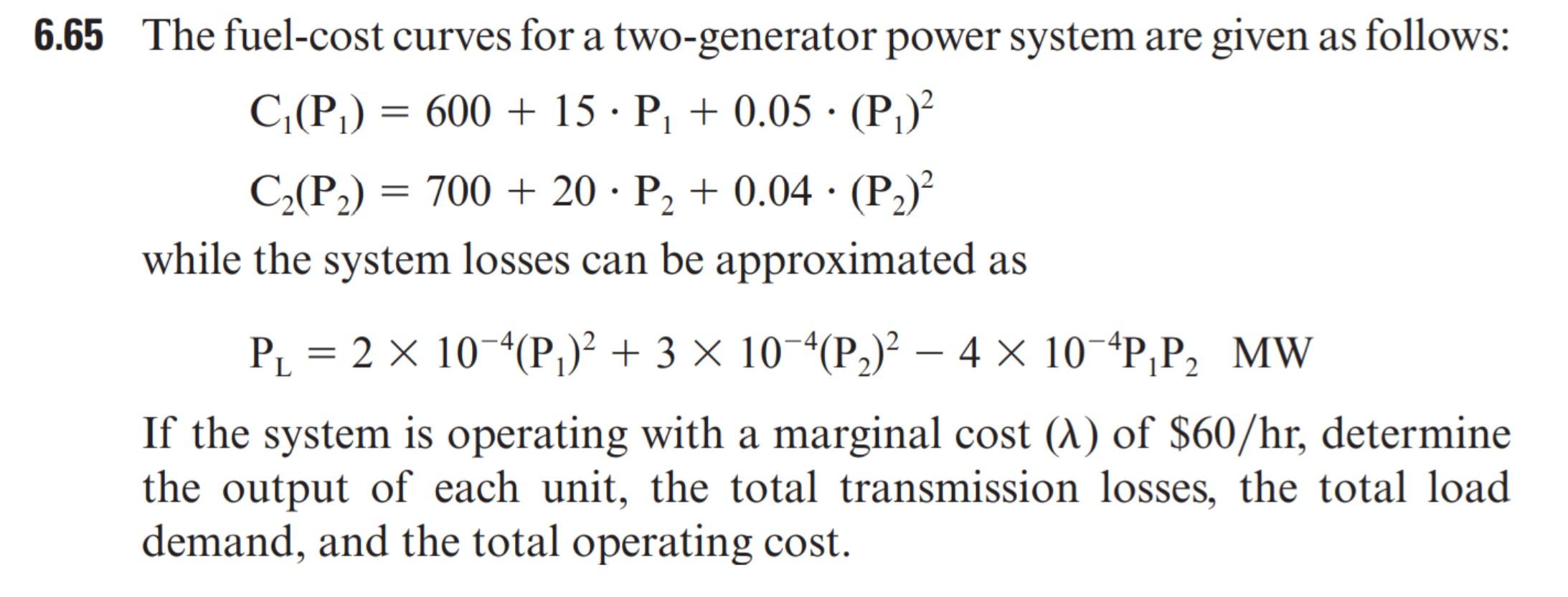 Solved 6.65 The fuel-cost curves for a two-generator power | Chegg.com