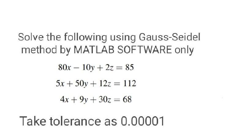 Solved Solve the following using Gauss-Seidel method by | Chegg.com