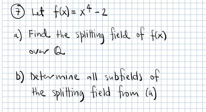 Solved Đ het f(x) = x4-2 a) Find the splitting field of f(x) | Chegg.com