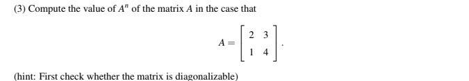 Solved (3) Compute the value of An of the matrix A in the | Chegg.com