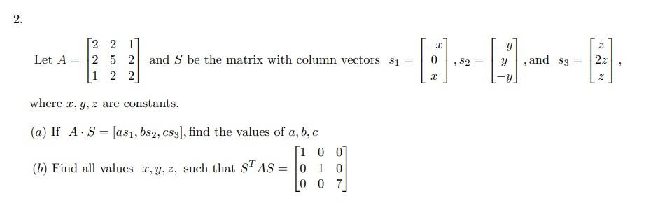 Solved Let A=⎣⎡221252122⎦⎤ and S be the matrix with column | Chegg.com