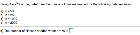 Solved Using the 2 2 n rule, determine the number of classes | Chegg.com