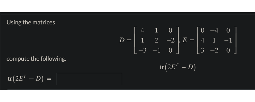 Solved Using the matrices 0 1 0 0 -4 2 -2 , E = 4 1 -1 -3 -1 | Chegg.com