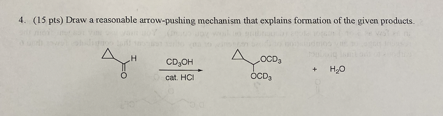 Solved 4. (15 pts) Draw a reasonable arrow-pushing mechanism | Chegg.com