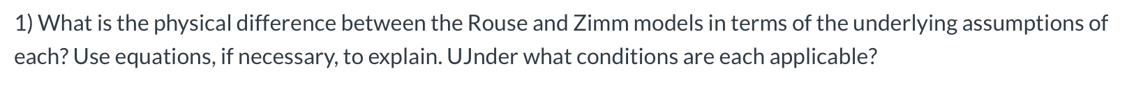 Solved 1) What is the physical difference between the Rouse | Chegg.com
