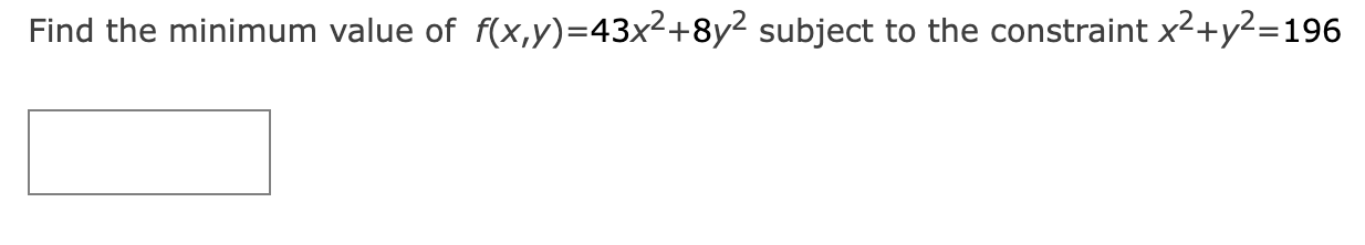 Solved Find the minimum value of f(x,y)=43x2+8y2 subject to | Chegg.com