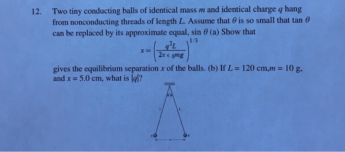 Solved 12. Two tiny conducting balls of identical mass m and | Chegg.com