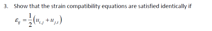 Solved 3. Show that the strain compatibility equations are | Chegg.com