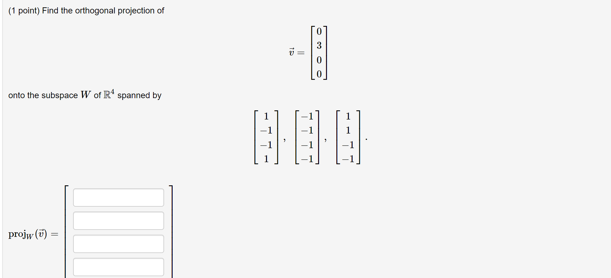 Solved (1 point) Find the orthogonal projection of --- = | Chegg.com