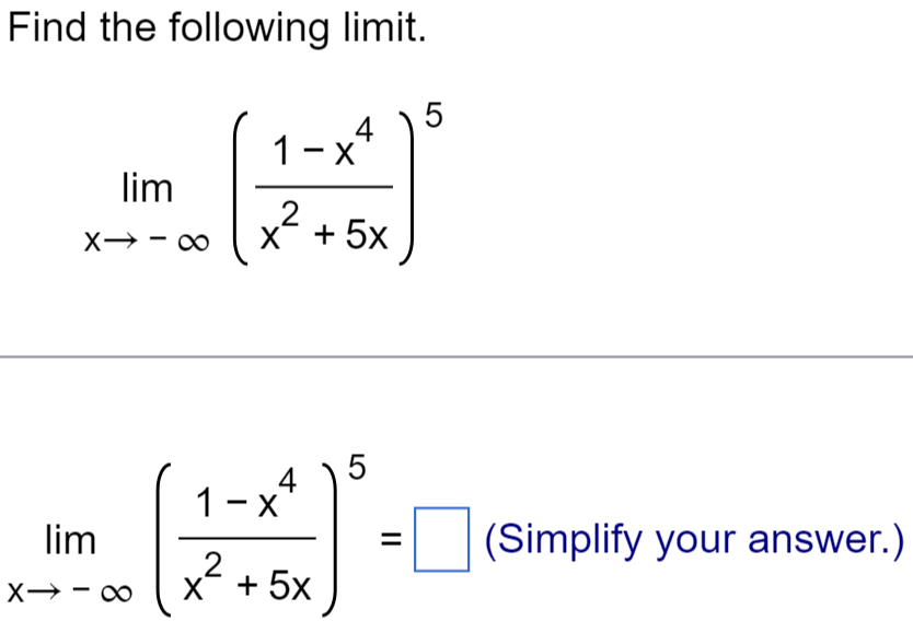 Solved Find the following limit. limx→−∞(x2+5x1−x4)5 | Chegg.com