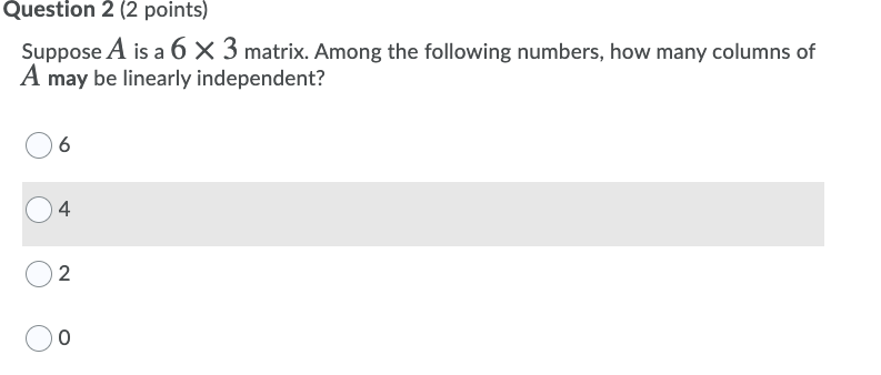 Solved Question 2 (2 points) Suppose A is a 6 x 3 matrix. | Chegg.com