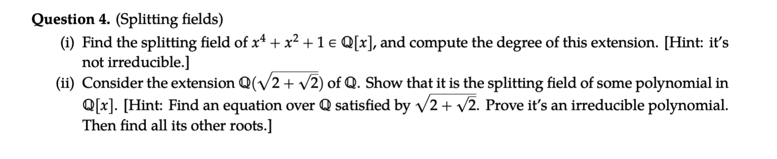 Solved Question 4. (Splitting fields) (i) Find the splitting | Chegg.com