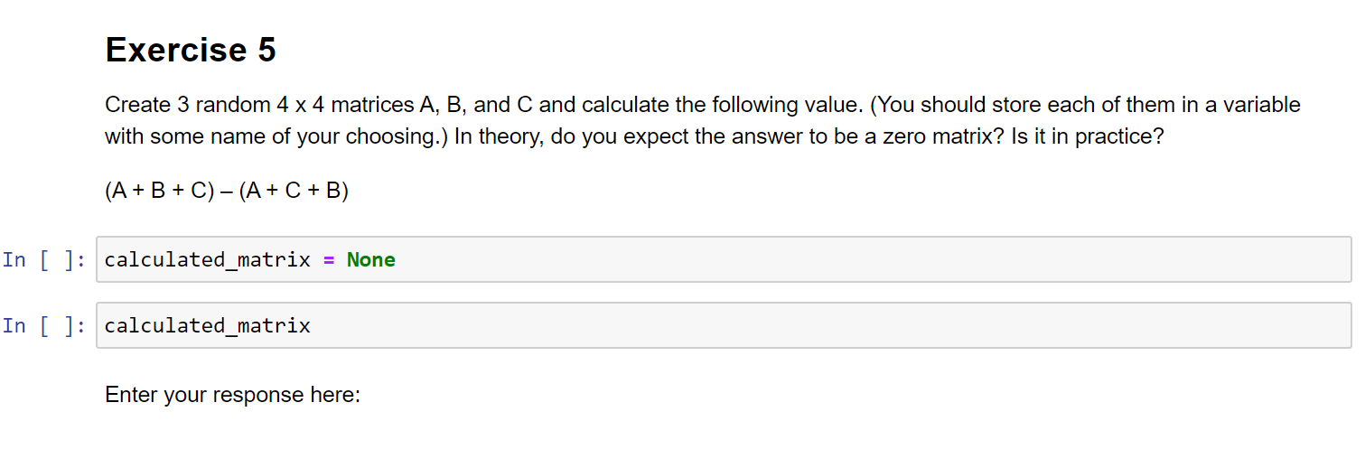 Solved Exercise 5 Create 3 random 4 x 4 matrices A, B, and C | Chegg.com