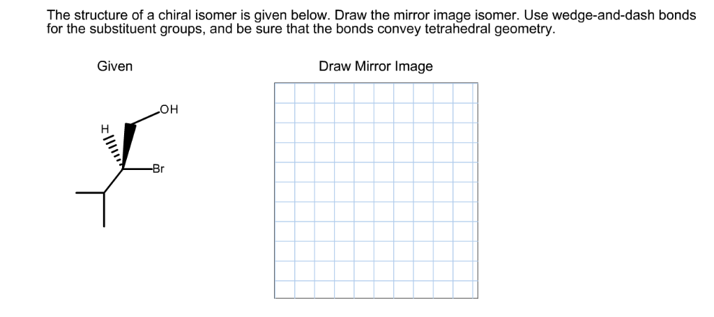 Solved The structure of a chiral isomer is given below. Draw | Chegg.com