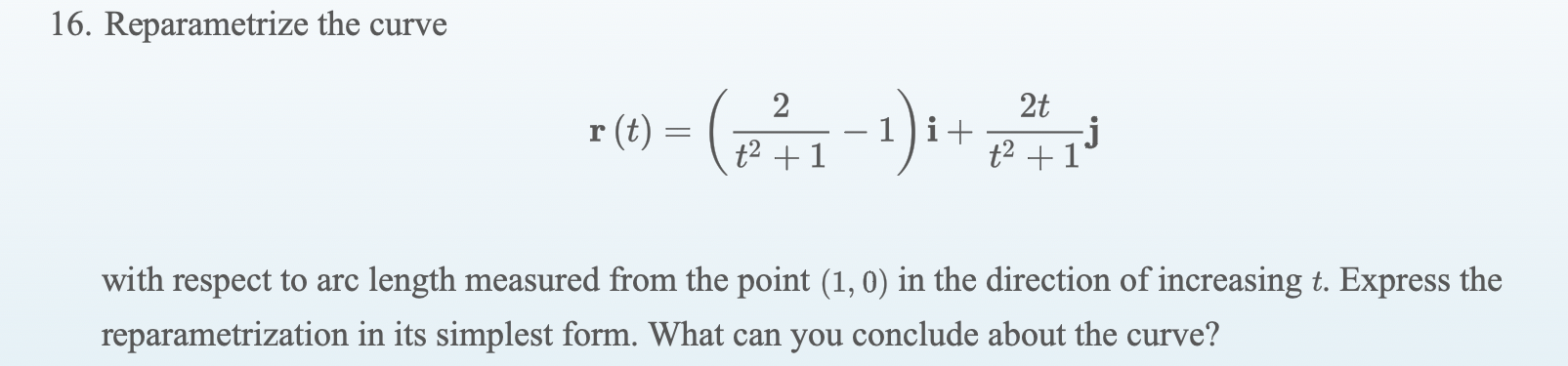 Solved 16. Reparametrize the curve r(t) (241-1) 2t 1 )it j | Chegg.com