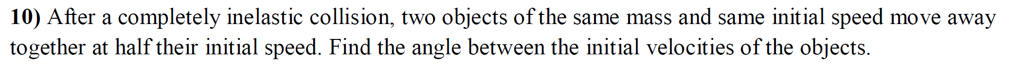 Solved 10)After a completely inelastic collision, two | Chegg.com
