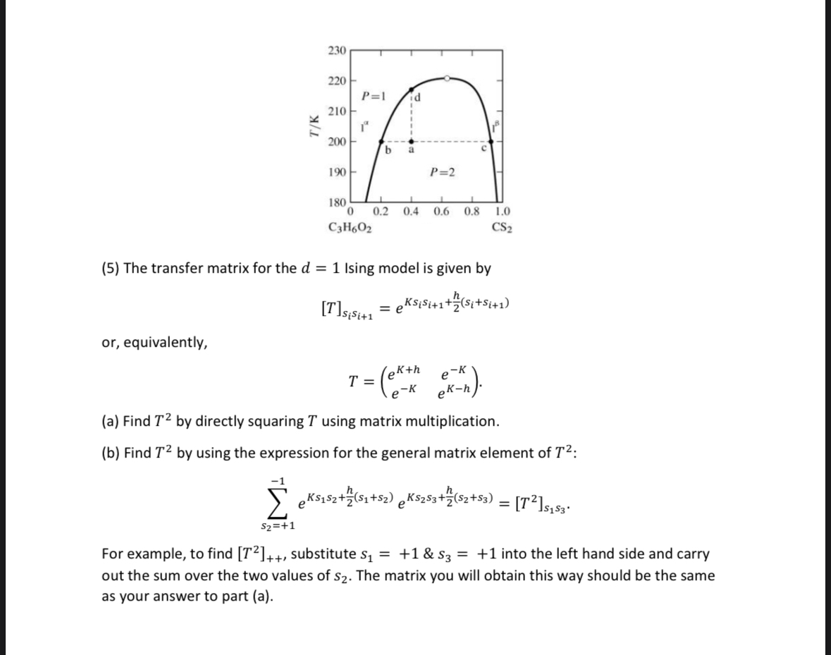 Solved (5) The transfer matrix for the d=1 Ising model is | Chegg.com