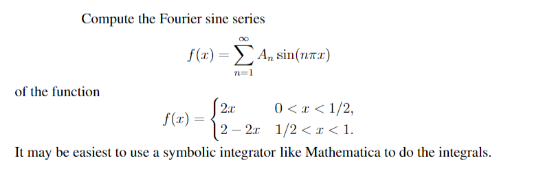 Solved Compute the Fourier sine series f(x)=∑n=1∞Ansin(nπx) | Chegg.com
