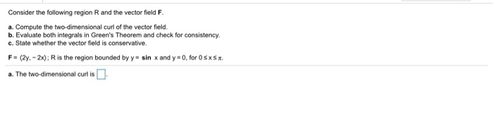 Solved Consider the following region R and the vector field | Chegg.com Solved Consider the following region R and the vector field | Chegg.com