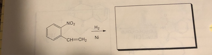 Solved NO2 H2 CH-CH2 Ni | Chegg.com