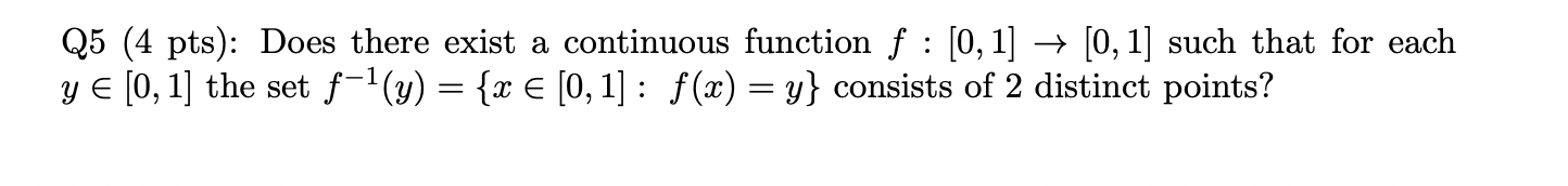 Solved Q5 (4 pts): Does there exist a continuous function | Chegg.com