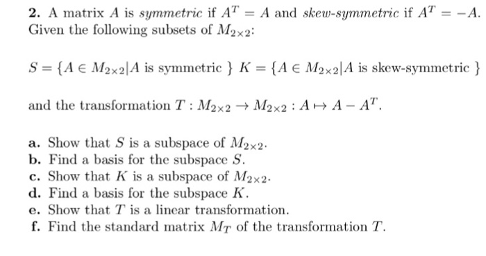 Solved 2. A matrix A is symmetric if ATA and skew-symmetric | Chegg.com