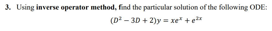 Solved 3. Using inverse operator method, find the particular | Chegg.com