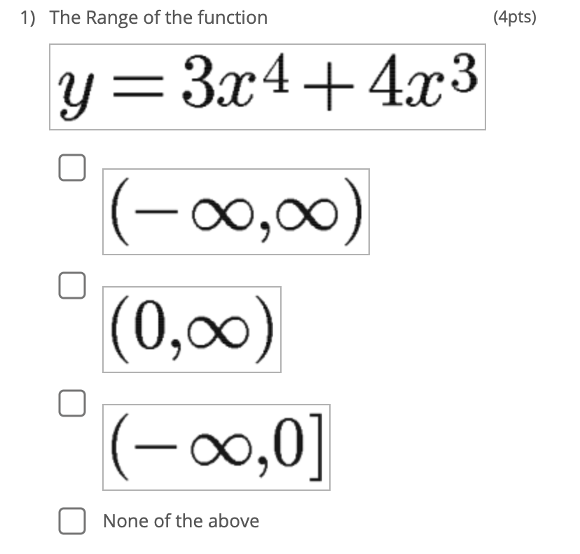 Solved 1) The Range of the function (4pts) y= 3x4 + 4x3 | Chegg.com