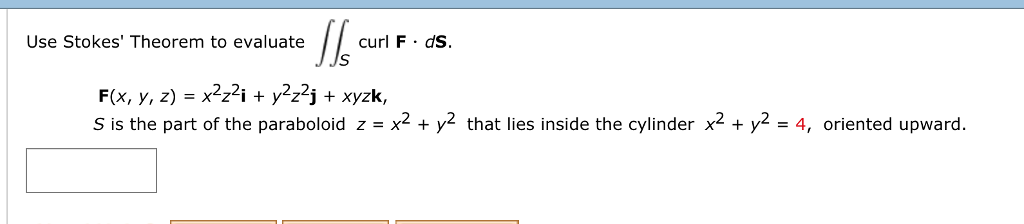 Solved Use Stokes' Theorem to evaluate curl F . dS. s is the | Chegg.com