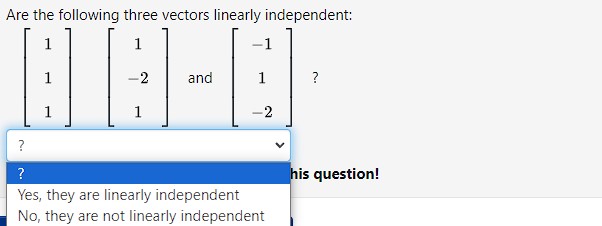 Solved Are the following three vectors linearly independent: | Chegg.com