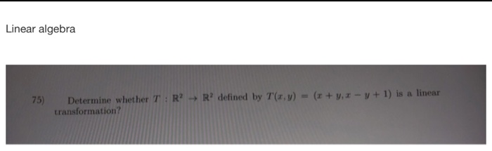 Solved Linear algebra Determine whether T : R2 ? R2 defined | Chegg.com