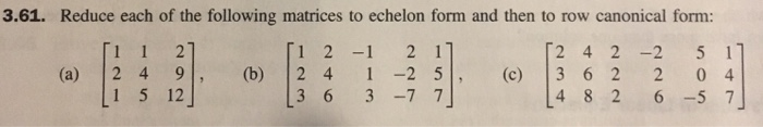 Solved 3.61. Reduce each of the following matrices to | Chegg.com