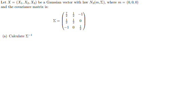 Solved Let X=(X1,X2,X3) be a Gaussian vector with law | Chegg.com
