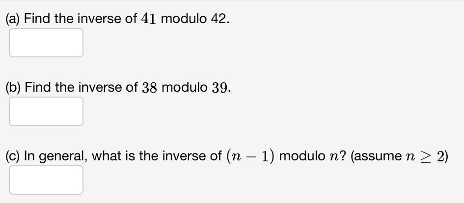 Solved (a) Find the inverse of 41 modulo 42 . (b) Find the | Chegg.com
