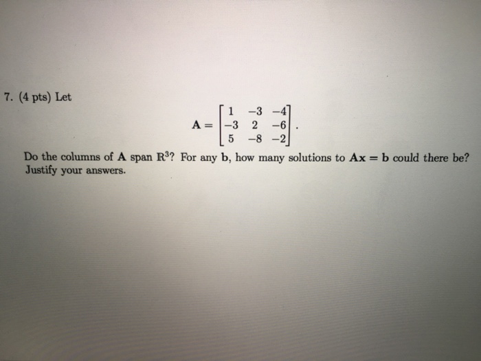 Solved 7. (4 pts) Let 1 -3-4 5 -8-2 Do the columns of A span | Chegg.com Solved 7. (4 pts) Let 1 -3-4 5 -8-2 Do the columns of A span | Chegg.com
