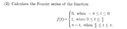 Solved (2) Calculate the Fourier series of the function | Chegg.com
