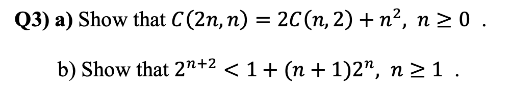 Solved 3) a) Show that C(2n,n)=2C(n,2)+n2,n≥0. b) Show that | Chegg.com