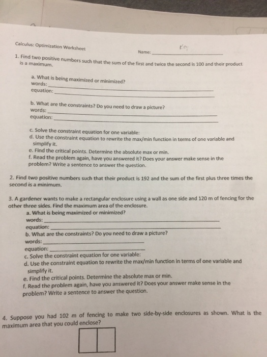 Solved Calculus: Optimization Worksheet Name: 1. Find two | Chegg.com