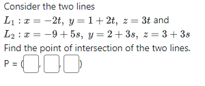 Solved Consider the two linesL1:x=-2t,y=1+2t,z=3t ﻿and | Chegg.com