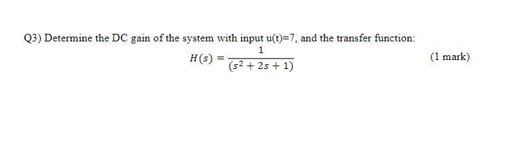 Solved Q3) Determine the DC gain of the system with input | Chegg.com