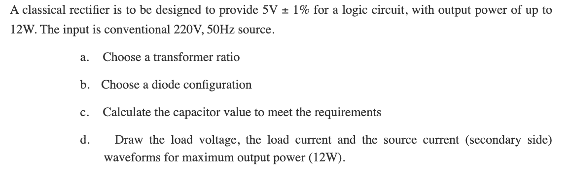 Solved A classical rectifier is to be designed to provide 5V | Chegg.com