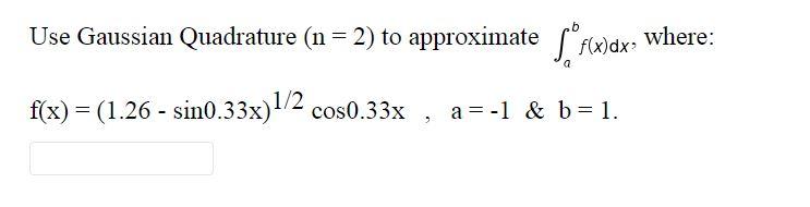 Solved Use Gaussian Quadrature (n = 2) to approximate | Chegg.com